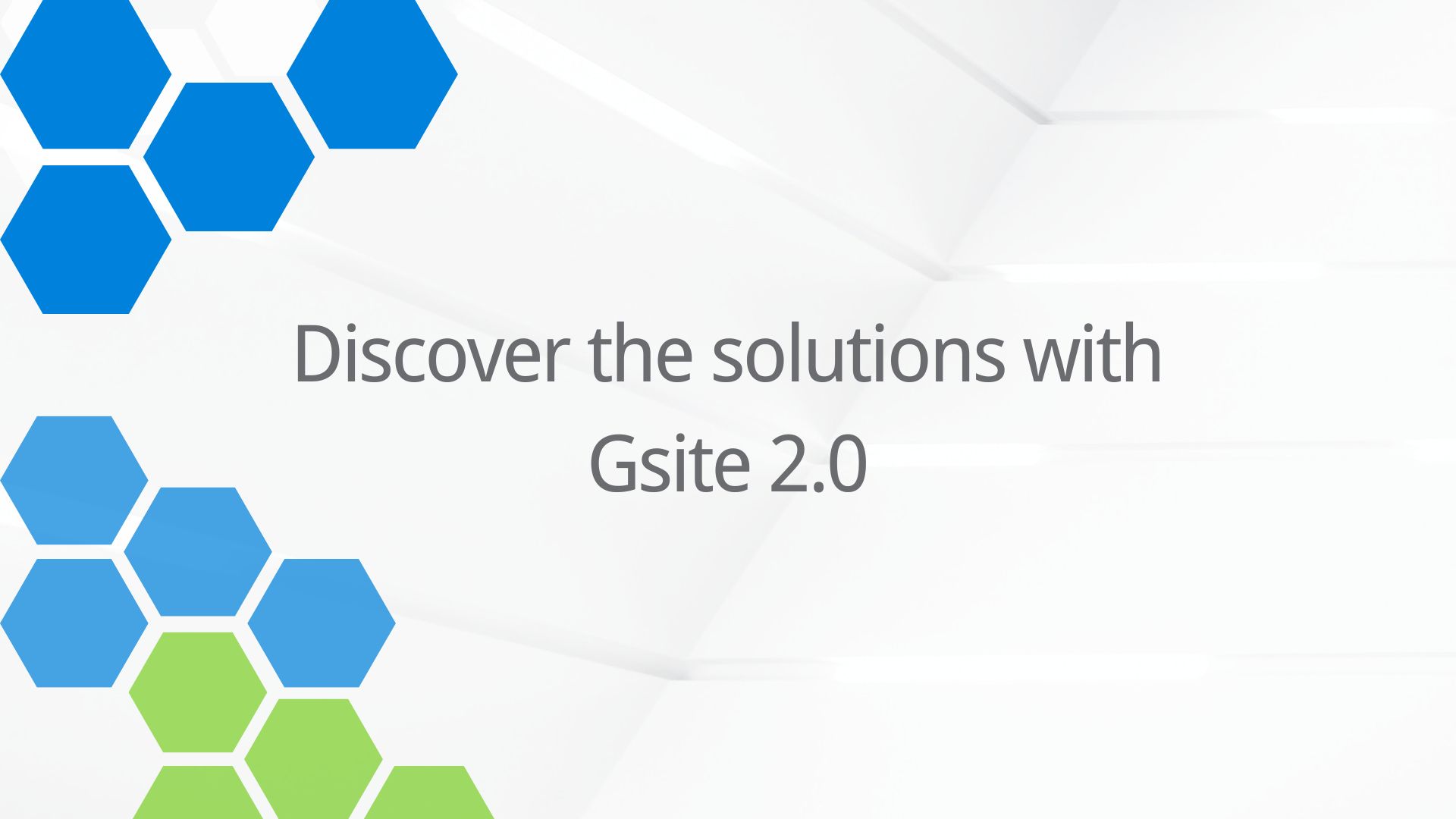 Discover the solutions with Gsite 2.0